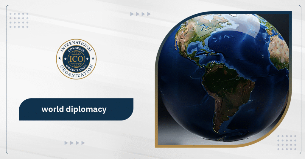 World Diplomacy: Meaning, History and Modern Diplomatic Roles