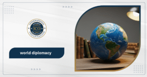 World Diplomacy: Meaning, History and Modern Diplomatic Roles